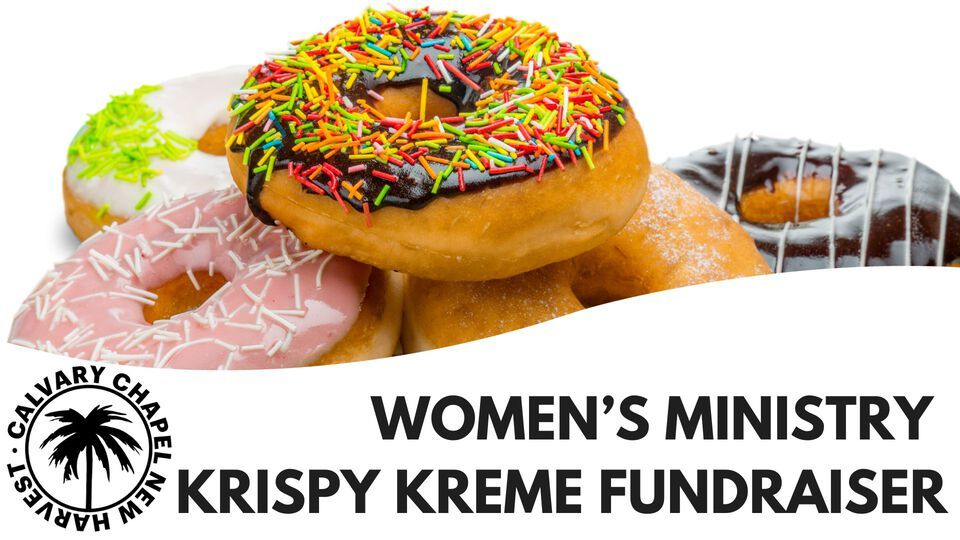 CCNH Womens Ministry Krispy Kreme Fundraiser , Calvary Chapel New Harvest, Los Lunas, February ...