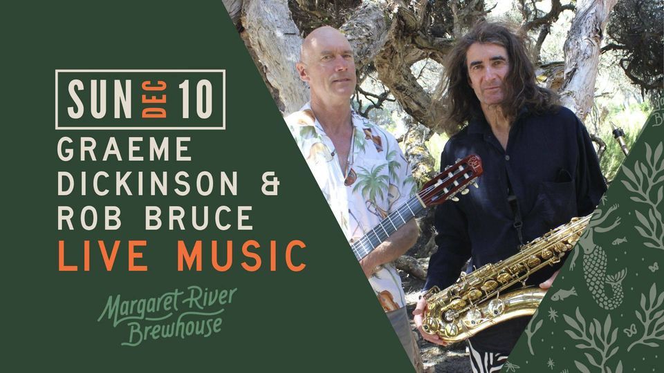 LIVE MUSIC: Graeme Dickinson & Rob Bruce ~ weekend wind down, Margaret ...
