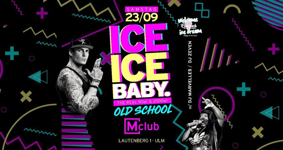 ICE ICE BABY ! the real 90ies & 2000er OLD SCHOOL, M-Club Ulm · Studio ...