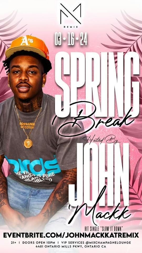 Spring Break Hosted by John Mackk, 4481 Ontario Mills Parkway,Ontario ...