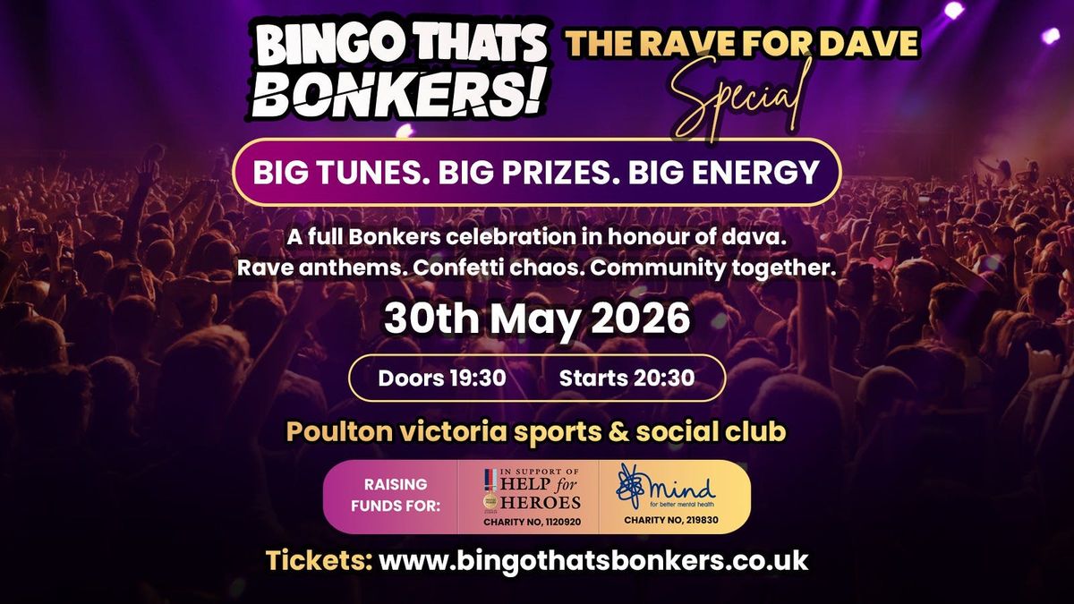 Bingo Thats Bonkers Presents: The Rave for Dave Special, Poulton ...