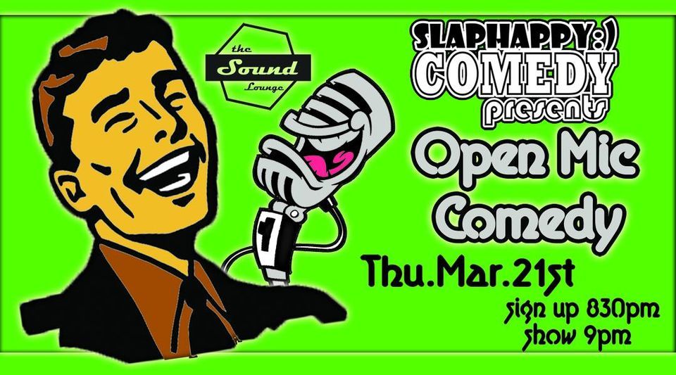 SlapHappy Comedy presents OPEN MIC COMEDY (free), The Sound Lounge ...
