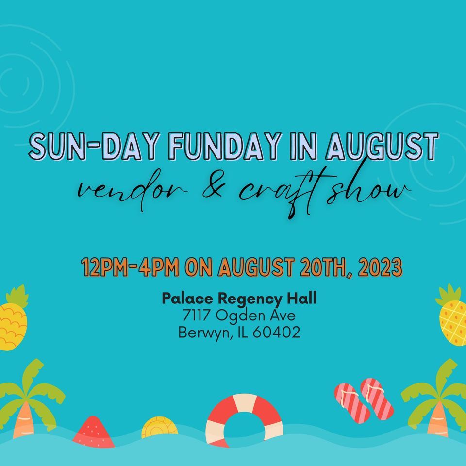 Sun-day Funday in August Vendor & Craft Show, Palace Regency Berwyn, 20 ...