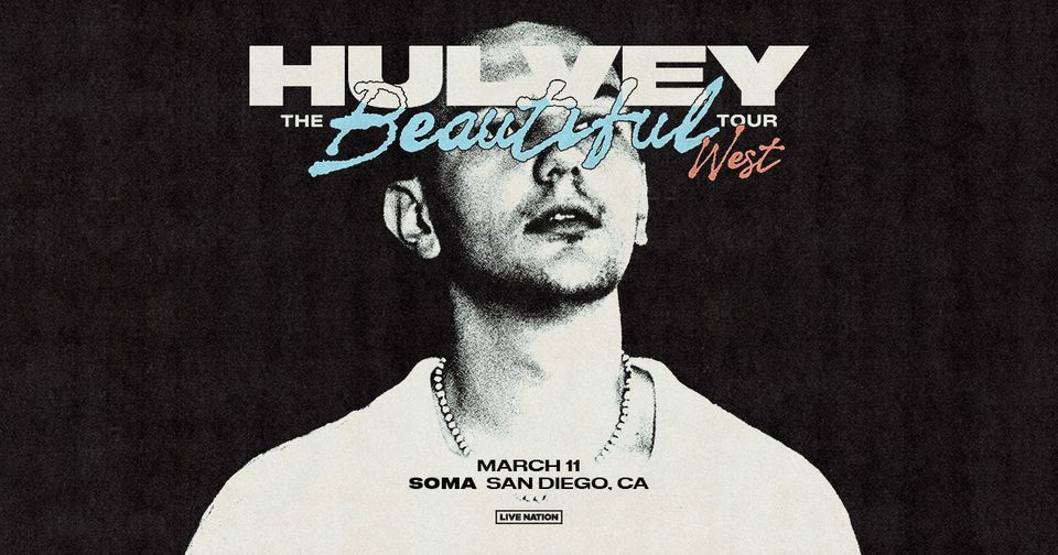 Hulvey - The Beautiful Tour-MOVED TO SOMA Sidestage, SOMA San Diego, 11 ...