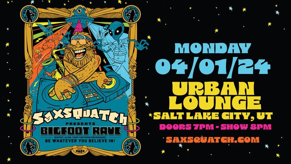 Saxsquatch presents Bigfoot Rave, Urban Lounge, Salt Lake City, April 1 ...