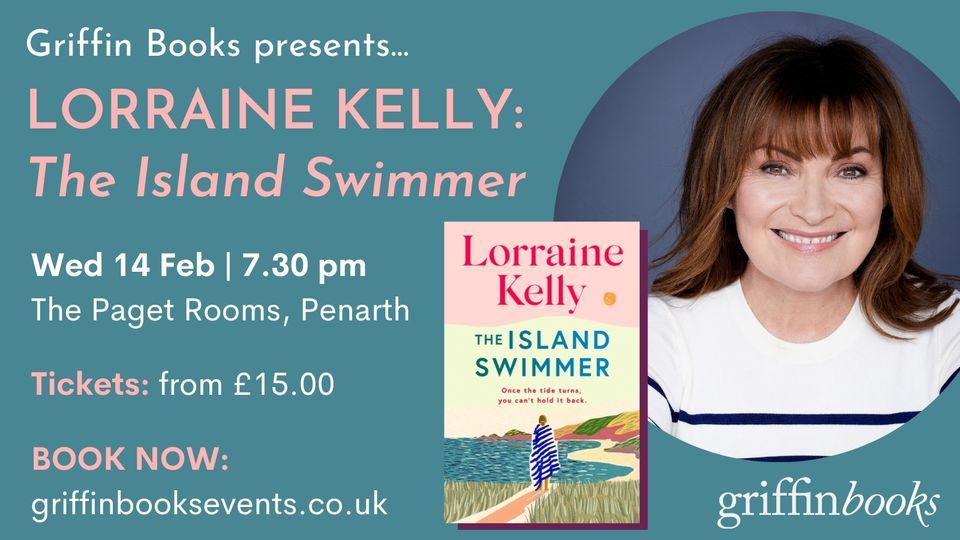 Griffin Books Presents... Lorraine Kelly: The Island Swimmer, The Paget ...
