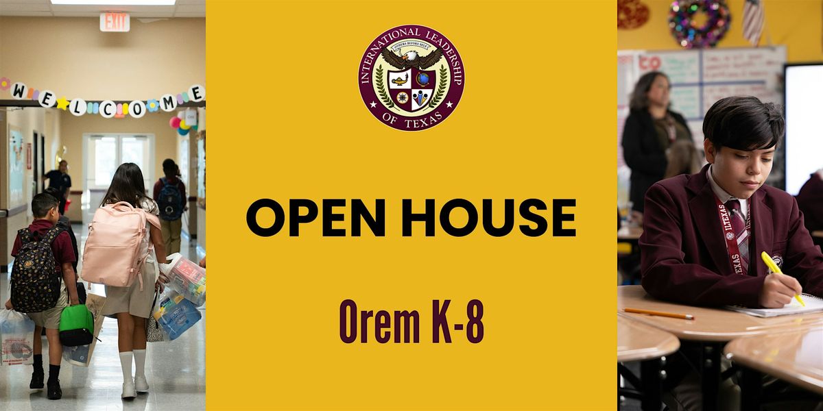 ILTexas Orem K-8 Open House Event, International Leadership of Texas ...