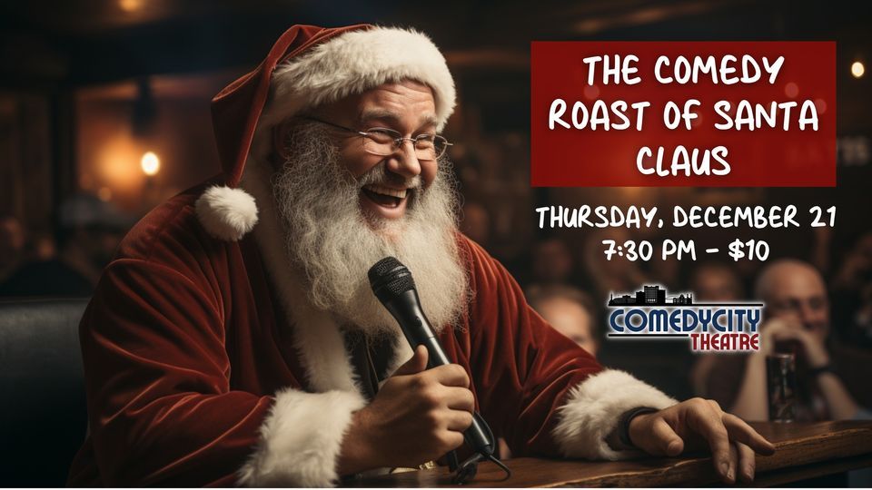 The Comedy Roast of Santa Claus, ComedyCity Theatre, De Pere, December ...