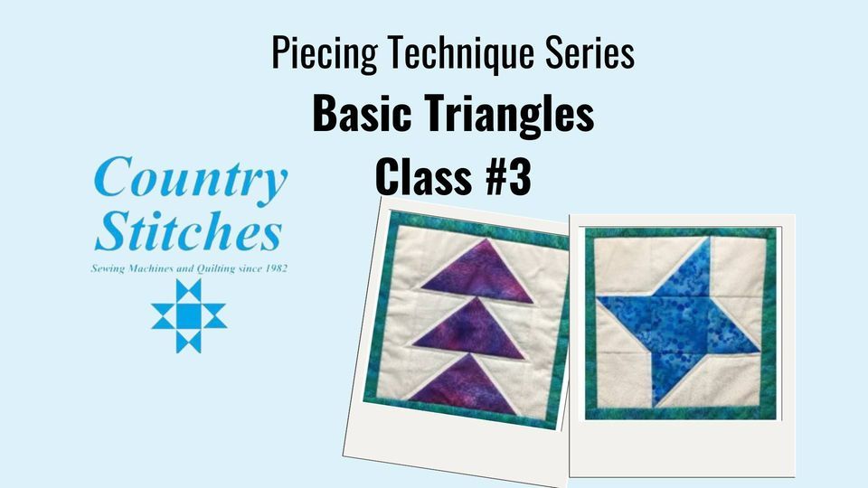 Piecing Technique Series - Basic Triangles - Class #3, 2200 Coolidge Rd ...