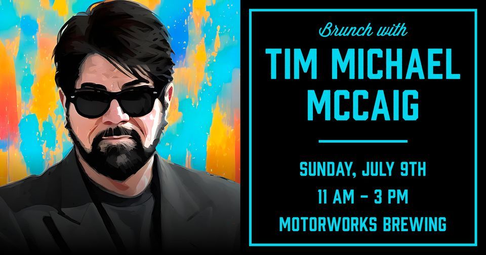 Brunch with Tim Michael McCaig LIVE at Motorworks Brewing, Motorworks ...