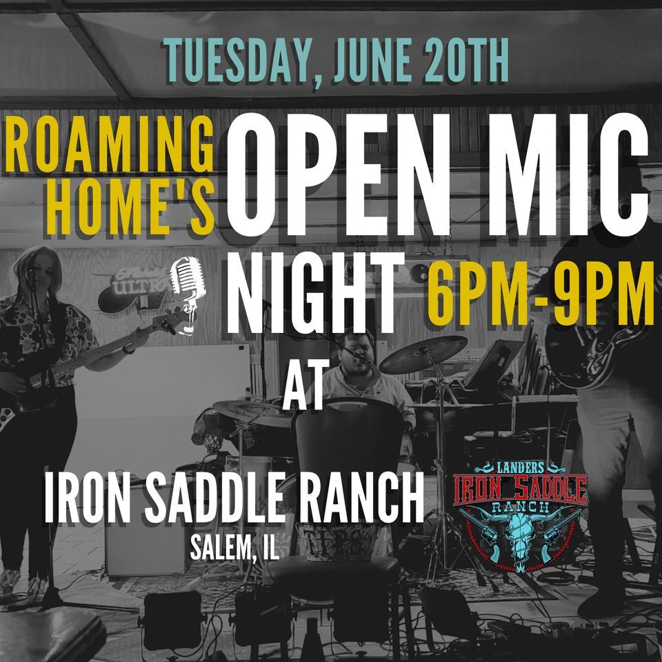 Roaming Homes Open Mic Night @ 6pm, Iron Saddle Ranch, Salem, 20 June ...