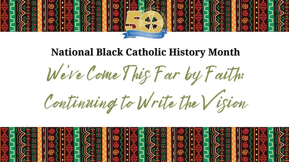 Black Catholic History Month: Weve Come This Far by Faith: Continuing ...