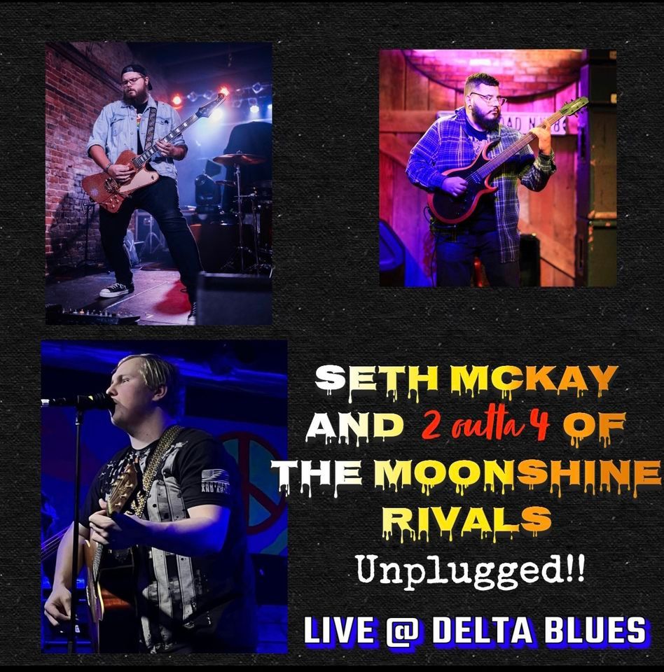 Seth McKay & The Moonshine Rivals “Unplugged” @ Delta Blues, Delta ...