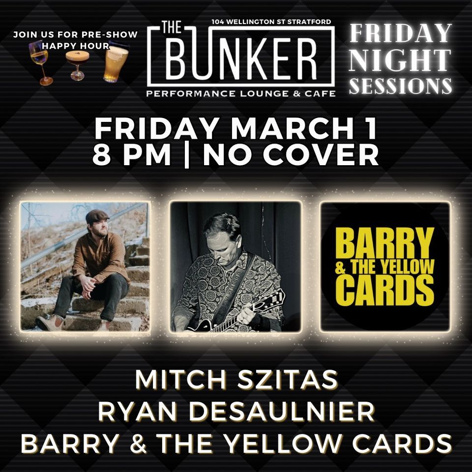 Friday Night Sessions - Mitch Szitas, Ryan Desaulnier, Barry & The ...
