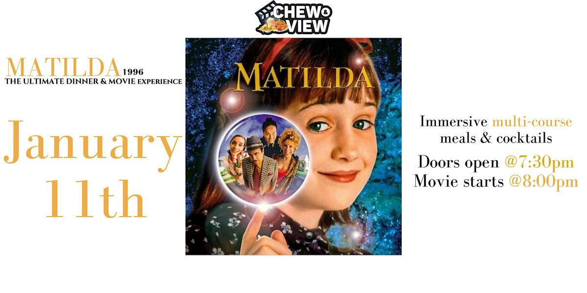 Matilda | Chew & View: Dinner & Movie Experience, 538 Market St, Newark ...