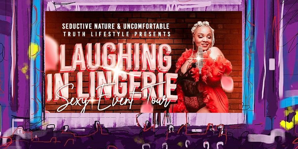 Just Nesh Presents Laughter In Lingerie Sexy Event Tour 2903 Columbia Pike Arlington 22204 Us