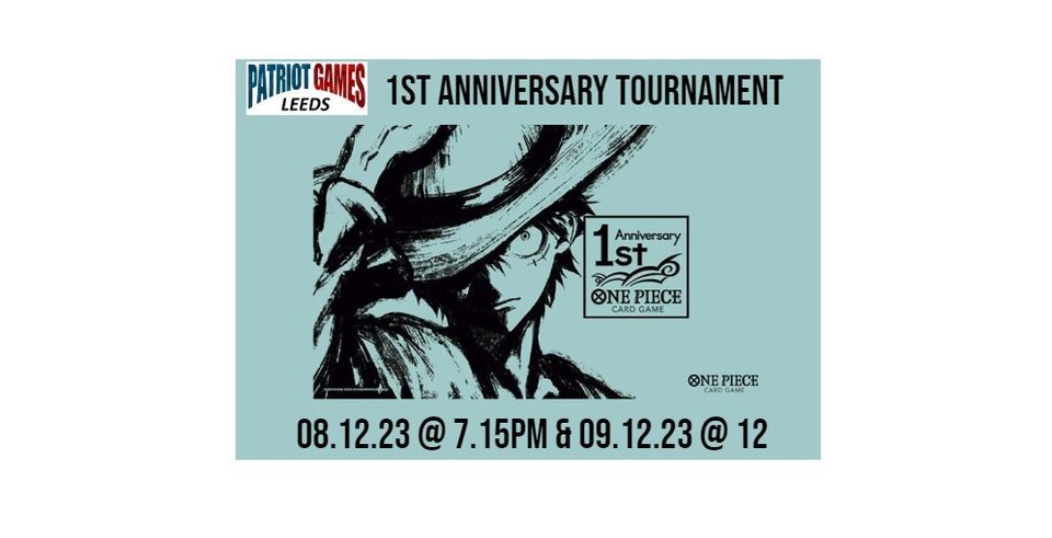 One Piece 1st Anniversary SATURDAY event, Patriot Games: Leeds, 9 ...