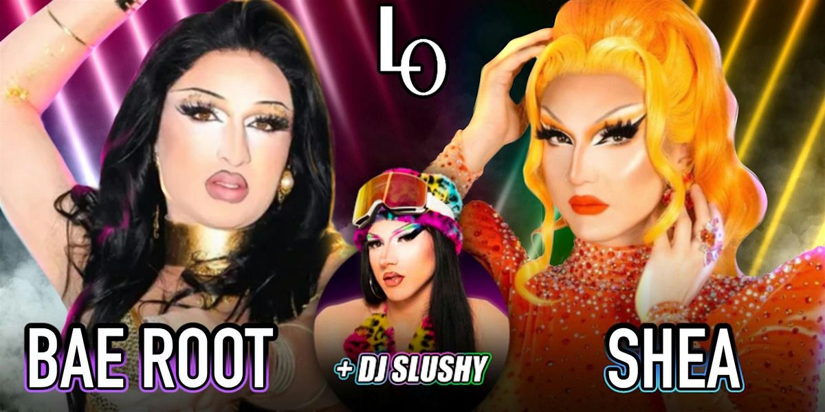 Friday Night Drag with Shea. D. Ladie & Bae Root fear. DJ Slushy - 8 ...