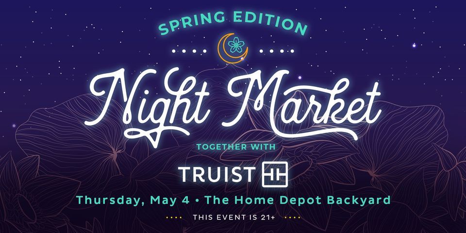 Truist Night Market: Spring Edition, The Home Depot Backyard, Atlanta ...