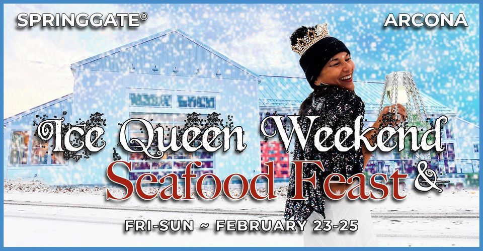 Ice Queen Weekend & Seafood Feast, SpringGate Arcona, February 23 to ...