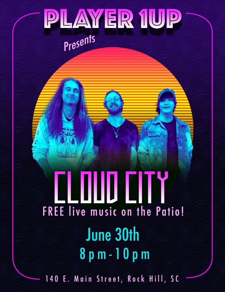 Live music with Cloud City!, Player 1UP Rock Hill, 30 June 2023 ...