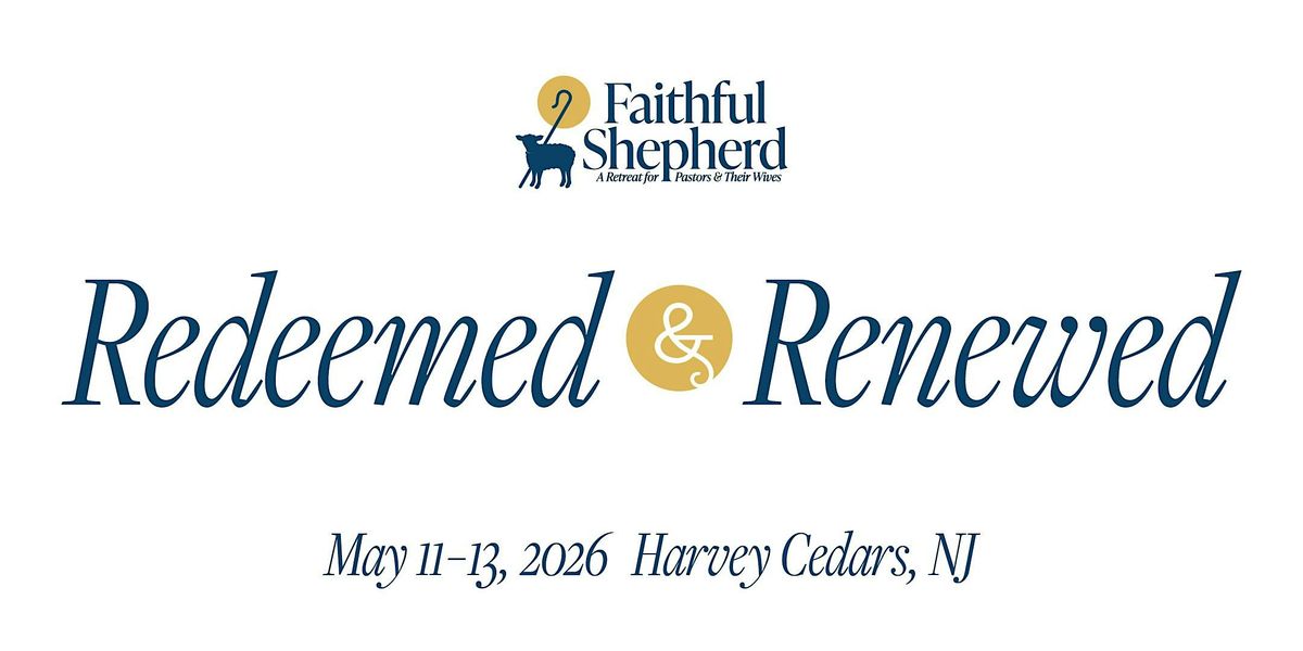 Faithful Shepherd: A Retreat for Pastors and Their Wives, Harvey Cedars ...
