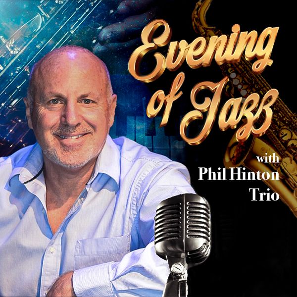 An Evening of Jazz With Phil hinton Trio , Delray Beach Playhouse, 22 ...