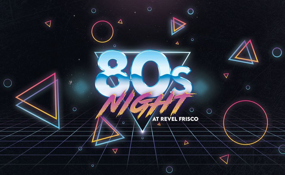 FRISCO 80s NIGHT at THE REVEL featuring THE BEST 80s BAND IN TEXAS ...