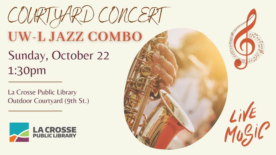 Courtyard Concert: UW-L Jazz Combo, La Crosse Public Library, October ...