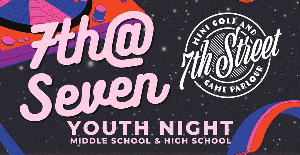 7th@Seven Youth Night, 7th Street Mini Golf & Game Parlour, Dade City ...