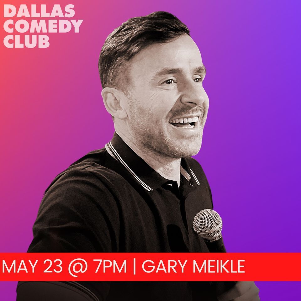 Dallas Comedy Club Presents: Gary Meikle, 3036 Elm Street, Dallas, TX ...