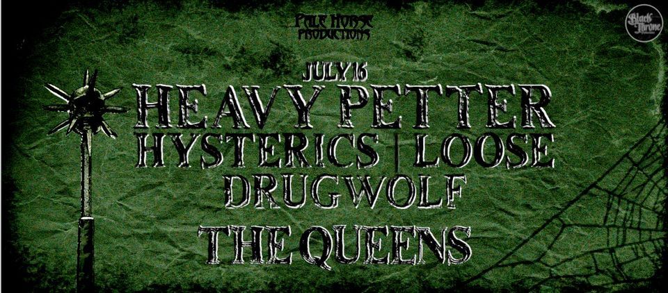 HEAVY PETTER | HYSTERICS | LOOSE | DRUGWOLF, The Queens Nightclub ...