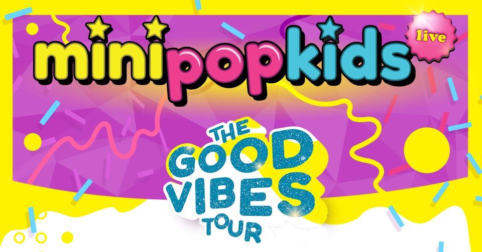 Mini Pop Kids Live - The Good Vibes Tour (Saint John), Imperial Theatre ...