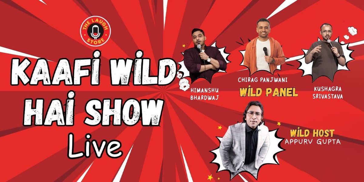 Kaafi Wild Hai Show LIVE, The Laugh Store: DLF Cyberhub, Gurugram, New ...