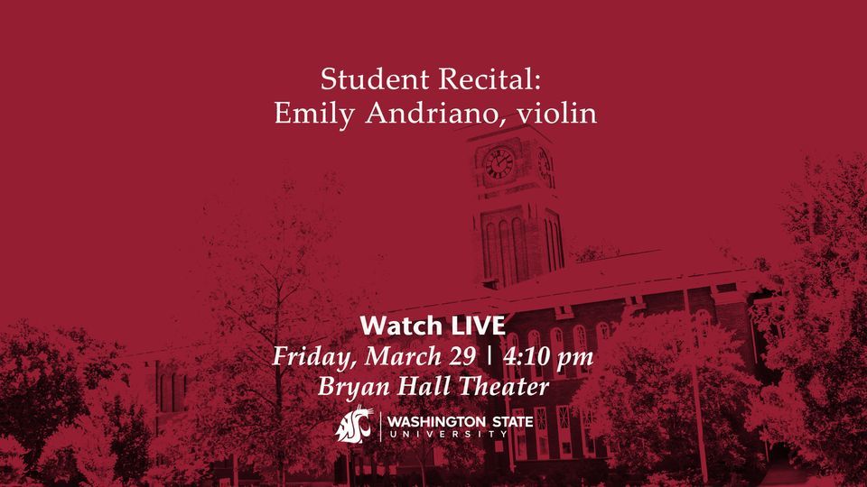 Lecture Recital: Emily Andriano, violin, Bryan Hall Theatre, Wsu ...