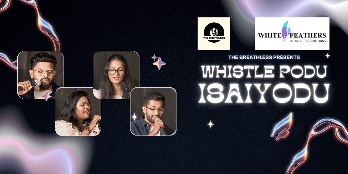 Whistle Podu Isaiyodu, IDAM - The Art & Cultural Space: Chennai, 19 ...