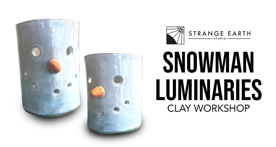 Snowman Luminaries Workshop, Strange Earth Studio, Midwest City ...