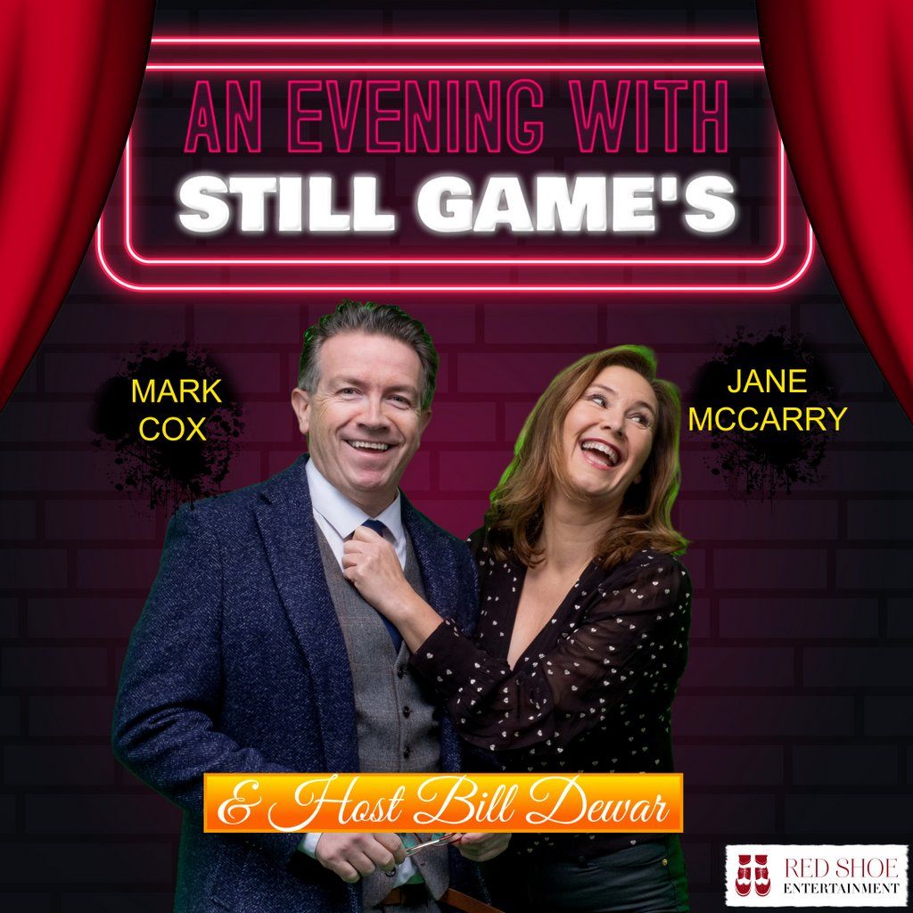 AN EVENING with MARK COX & JANE MCCARRY STILL GAMES TAM & ISA, Elgin ...