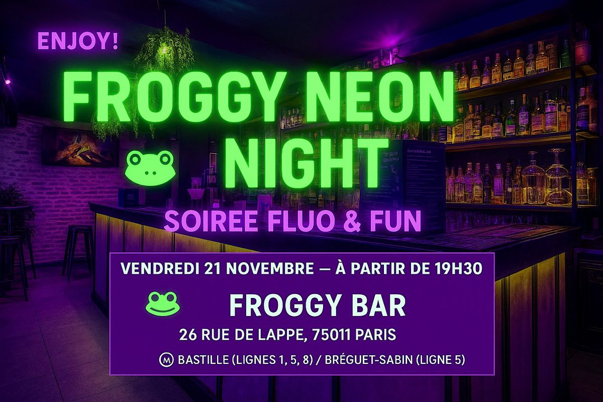 ENJOY! Soirée Froggy Neon Night – Soirée Fluo & Fun, Le Froggy, Paris, 21 November to 22 ...