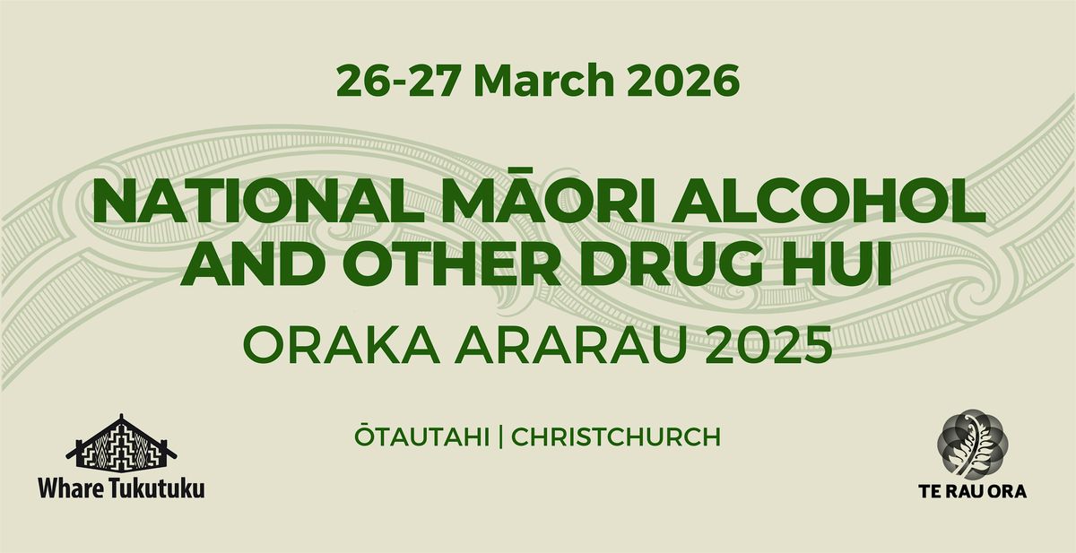 Oraka Ararau National Māori Alcohol and Other Drug Hui 2026, Nga Hau E ...