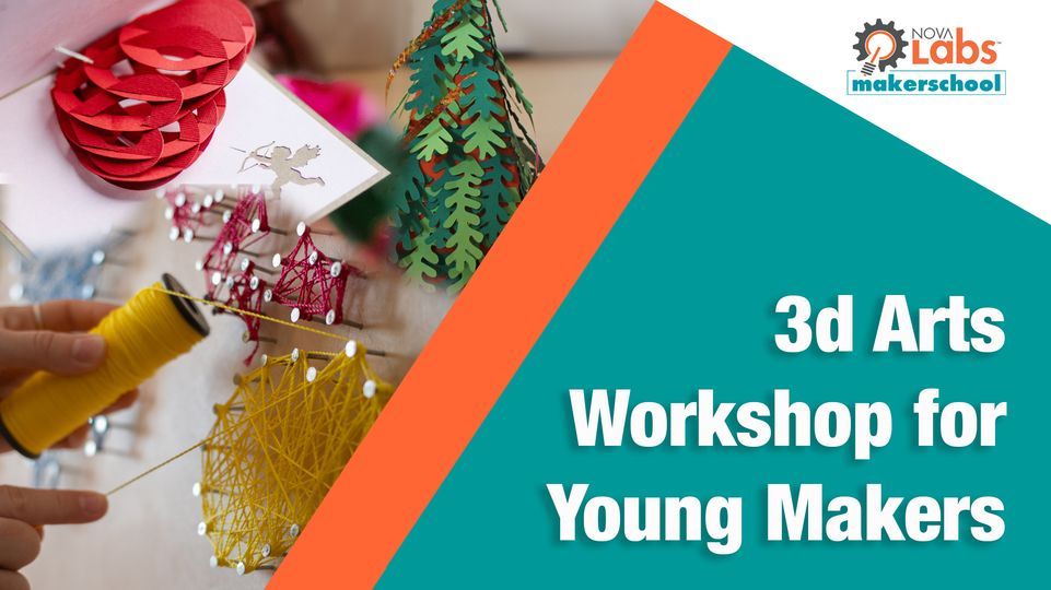 3d Art Workshop for Young Makers , Nova Labs, Fairfax, 16 March 2023 ...