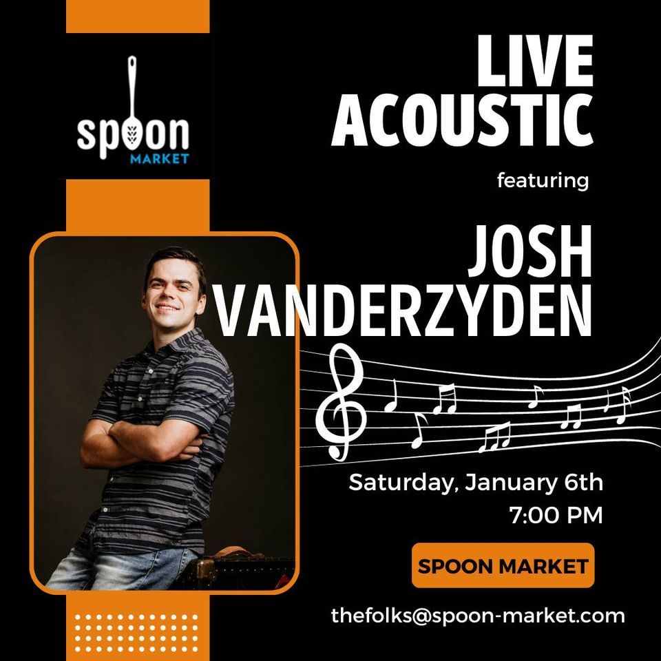 Free Live Music featuring Josh Vanderzyden, Spoon Market & Deli ...