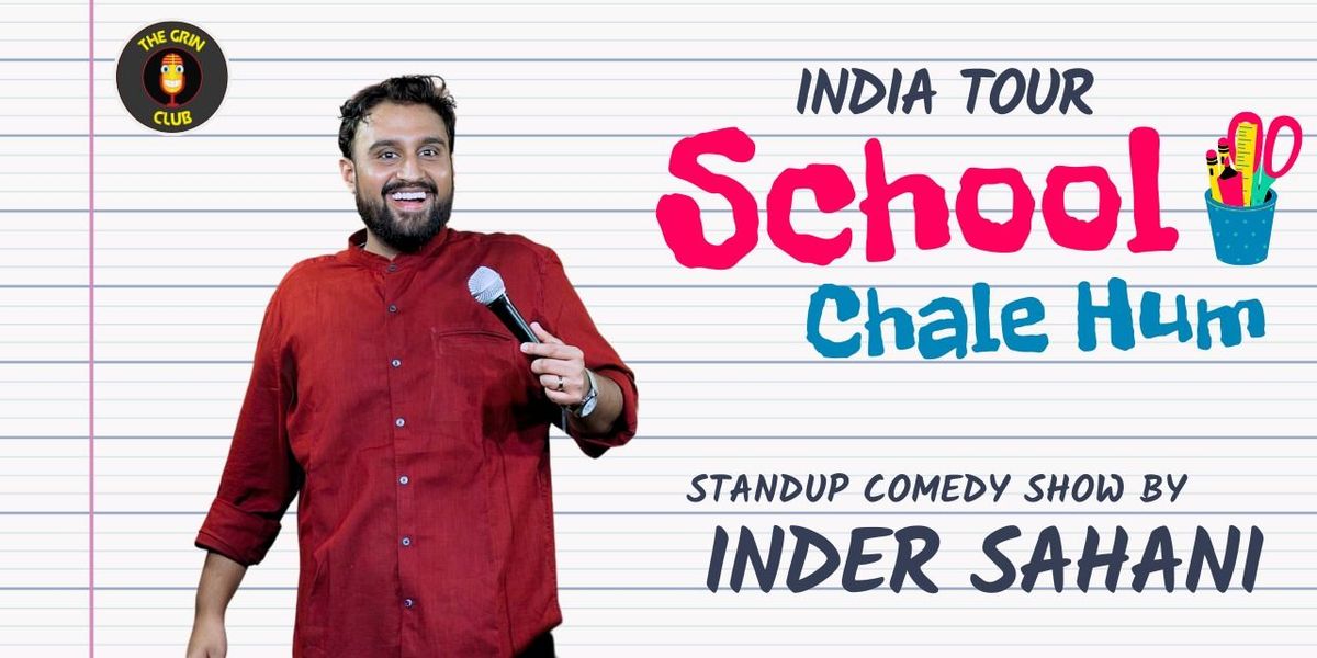 School Chale Hum By Inder Sahani (India Tour), Comedy County: Noida ...