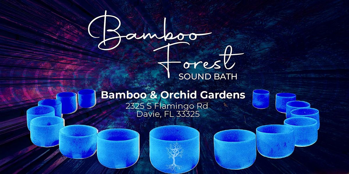 Bamboo Forest Sound Bath, Bamboo And Orchid Gardens, Davie, 25 June ...