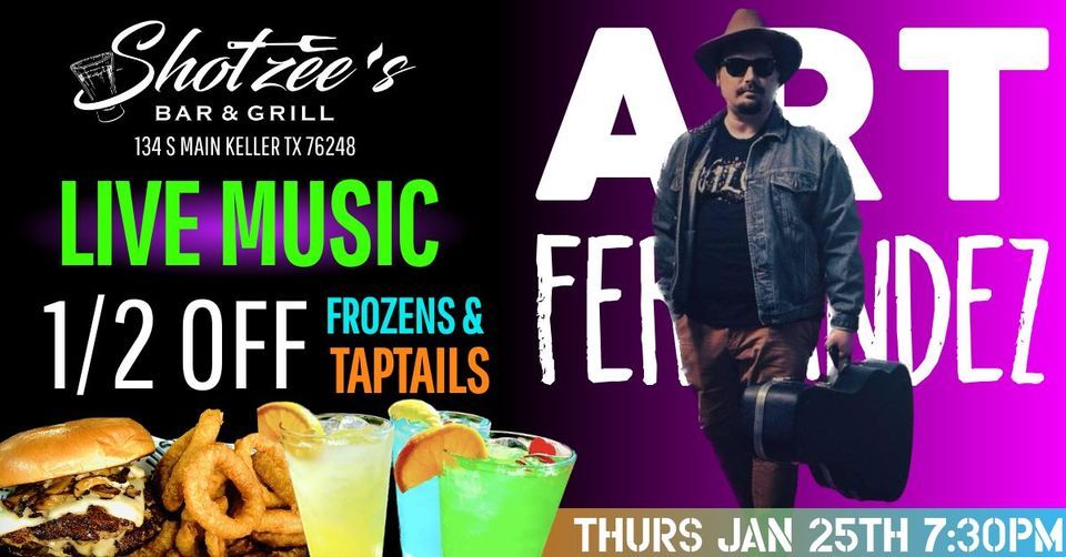 ? ARTEMUS LIVE AT SHOTZEES ? 1/2 PRICE TAPTAILS $3 COWBOY DRAFTS ? 134 ...