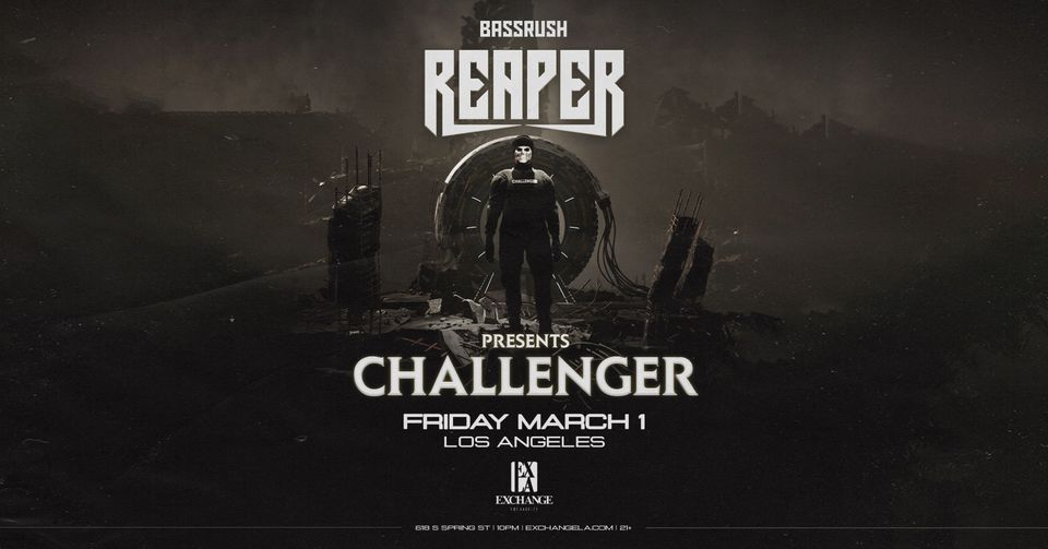 Reaper presents CHALLENGER at ExchangeLA, Exchange LA, Los Angeles, 1 ...