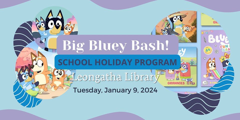 Big Bluey Bash at Leongatha Library, 2 Smith Street,Leongatha,3953,AU, January 9 2024 | AllEvents.in