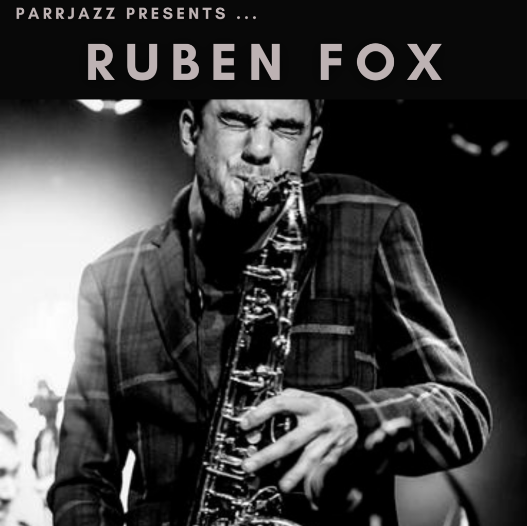 Parrjazz presents Ruben Fox, Liverpool Philharmonic Music Room, May 21 ...