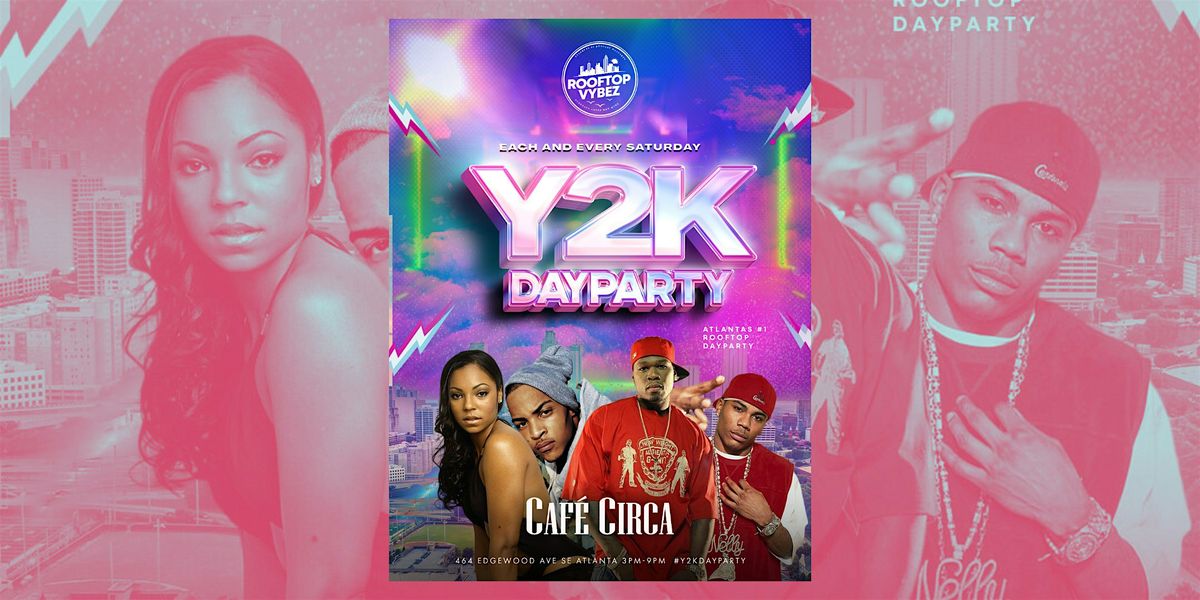 Y2K DAY PARTY | ATLANTAS #1 ROOFTOP DAY PARTY, Cafe Circa, Atlanta, 7 ...
