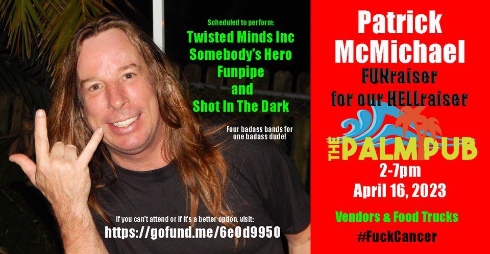 Patrick McMichael FUNdraiser SUNDAY, April 16, 2023, Palm Pub, Palm Bay ...